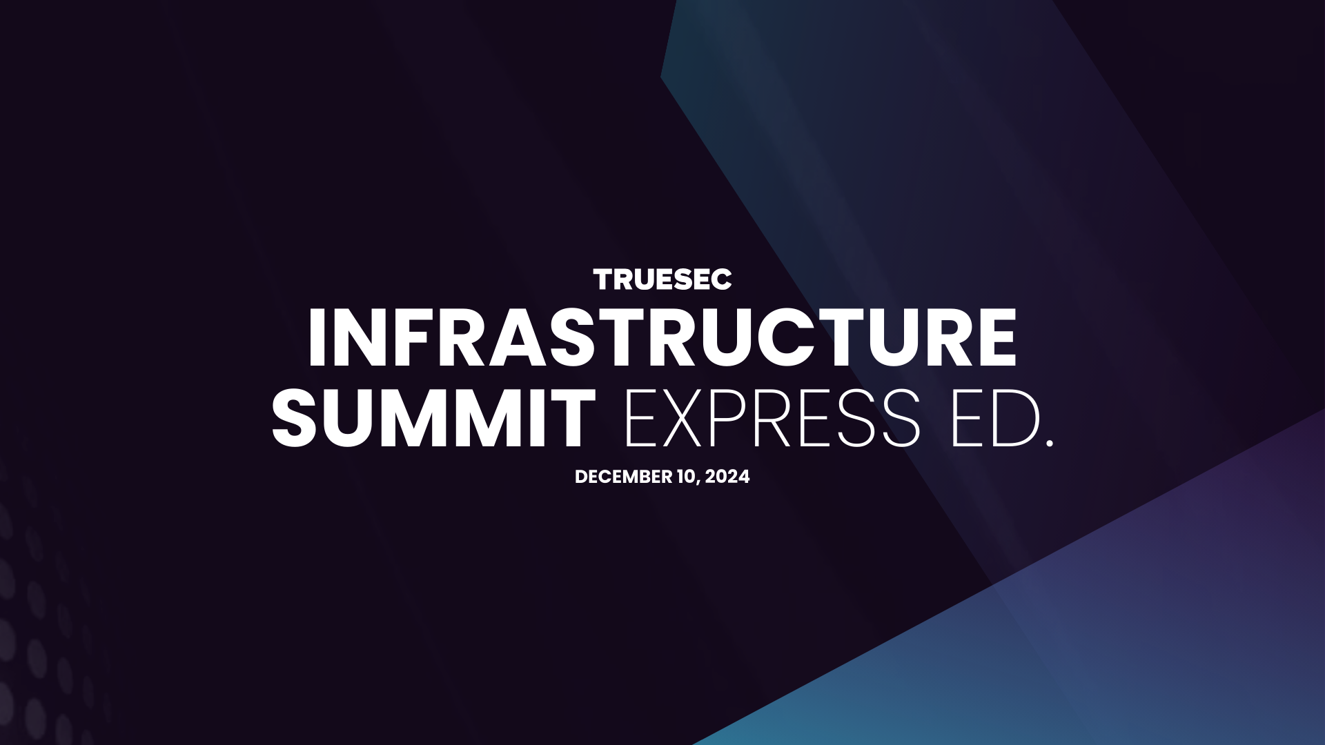 Truesec Infrastructure Summit Express Ed. | Dec 10 | Register now